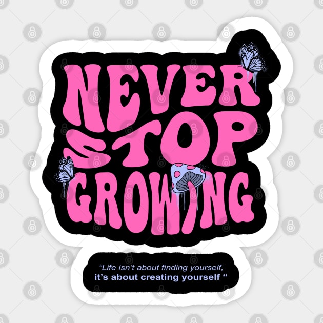 Never stop growing - Growth - Sticker | TeePublic